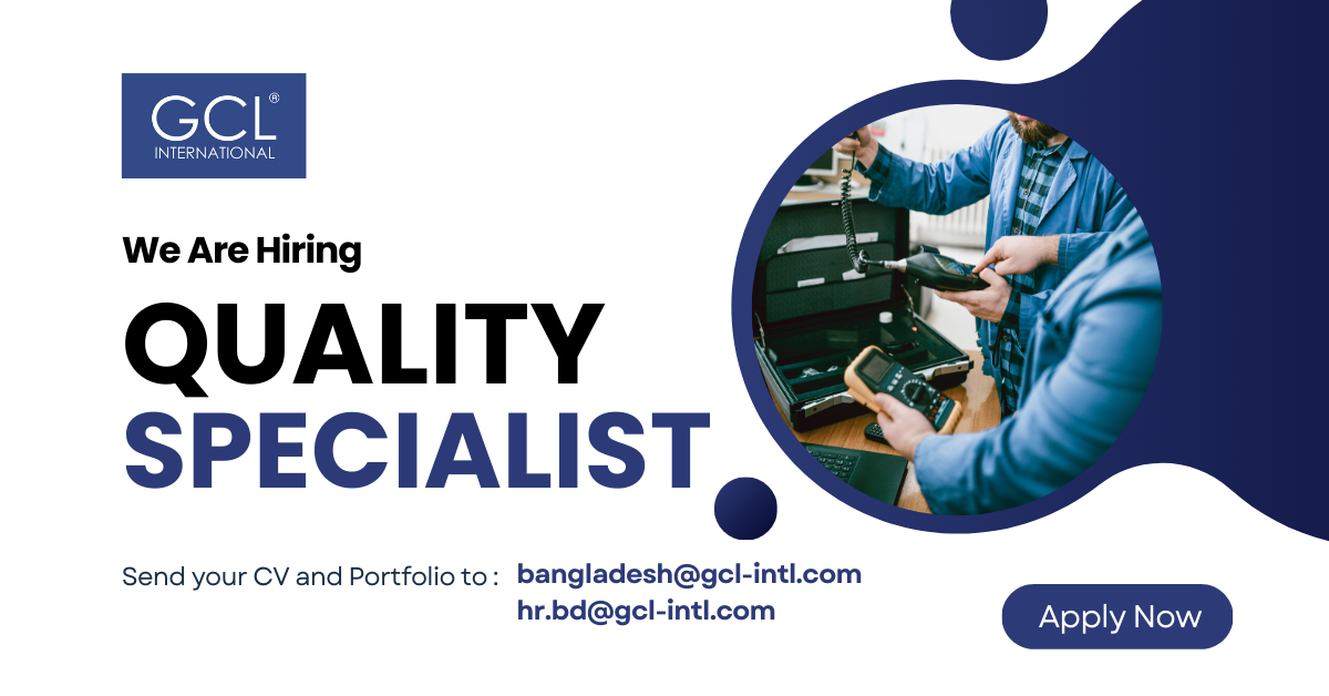 Hiring Quality Specialist - GCL Bangladesh Environmental Inspection ...